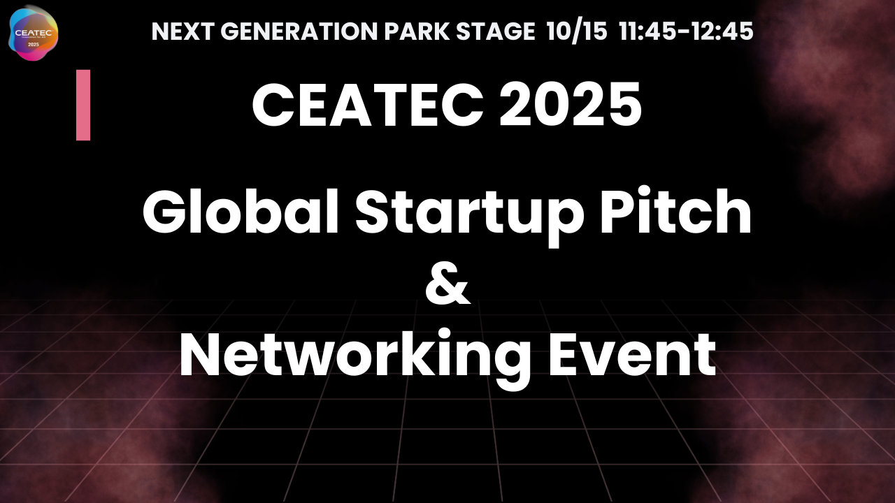CEATEC 2025 Global Startup Pitch & Networking Event – 01Channel｜事業創造メディア